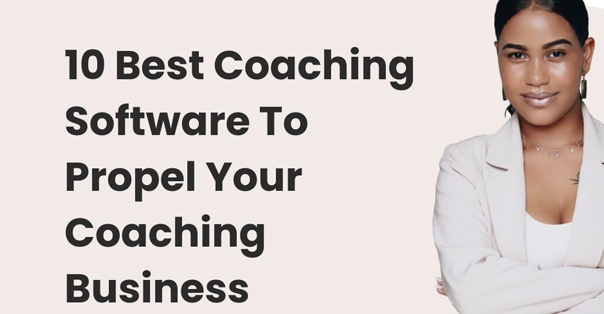10 Best Coaching Software To Propel Your Coaching Business